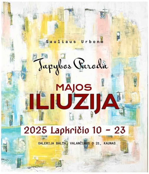 Sauliaus Urbono tapybos paroda „Majos Iliuzija” - Galerija „Balta“